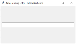 How to Auto-resize Entry Widget in Tkinter Python? Examples